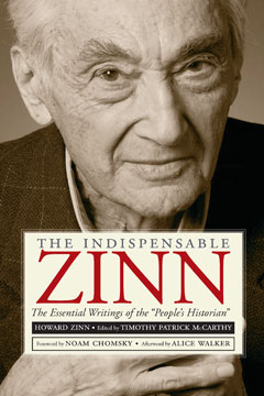 The Indispensable Zinn: The Essential Writings of the “People’s ...